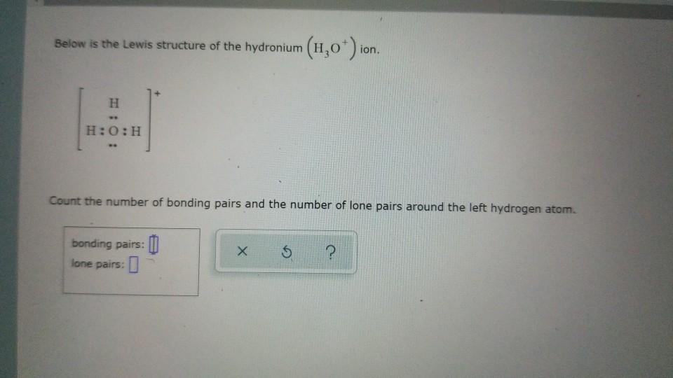 Solved Below is the Lewis structure of the hydronium (1,0*) | Chegg.com