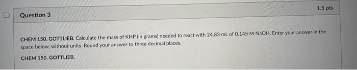 Solved CHEM 150. GOTTLIEB. Calculate the mass of KHP (in | Chegg.com
