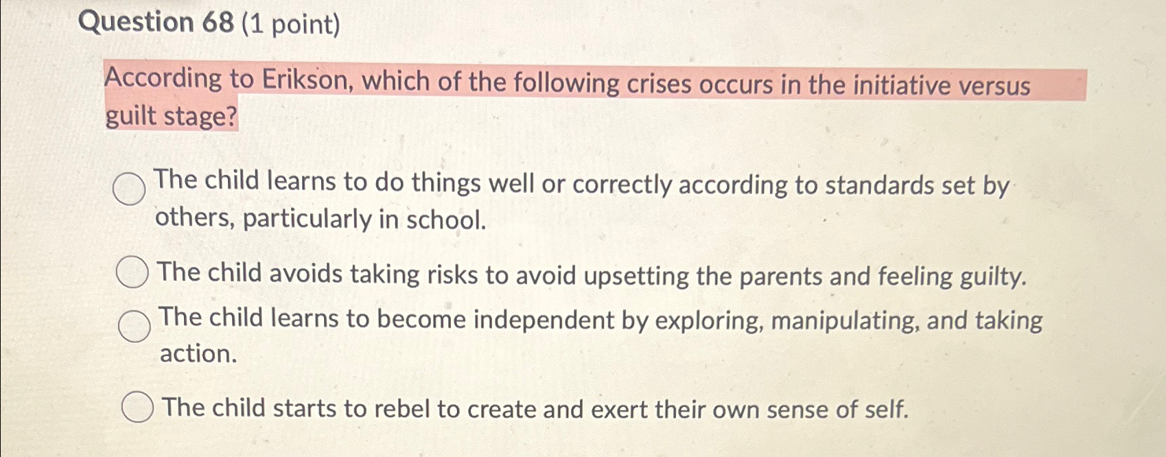 Solved Question 68 (1 ﻿point)According to Eriksion, which of | Chegg.com