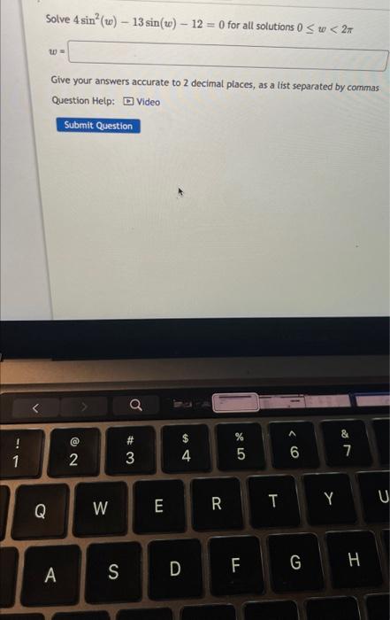 Solved Solve 4sin2(w)−13sin(w)−12=0 for all solutions 0≤w