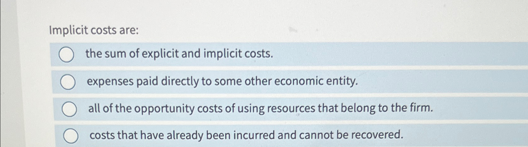Solved Implicit costs are:the sum of explicit and implicit | Chegg.com