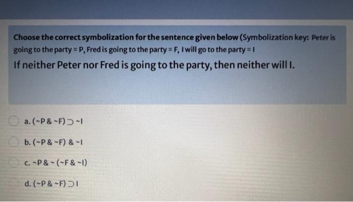 Solved Choose the correct symbolization for the sentence | Chegg.com