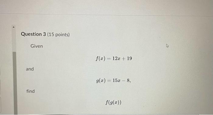 Solved Given f(x)=12x+19 and g(x)=15x−8 find f(g(x)) | Chegg.com