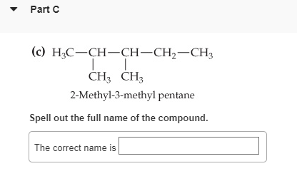Solved (c)2-Methyl-3-methyl pentaneSpell out the full name | Chegg.com