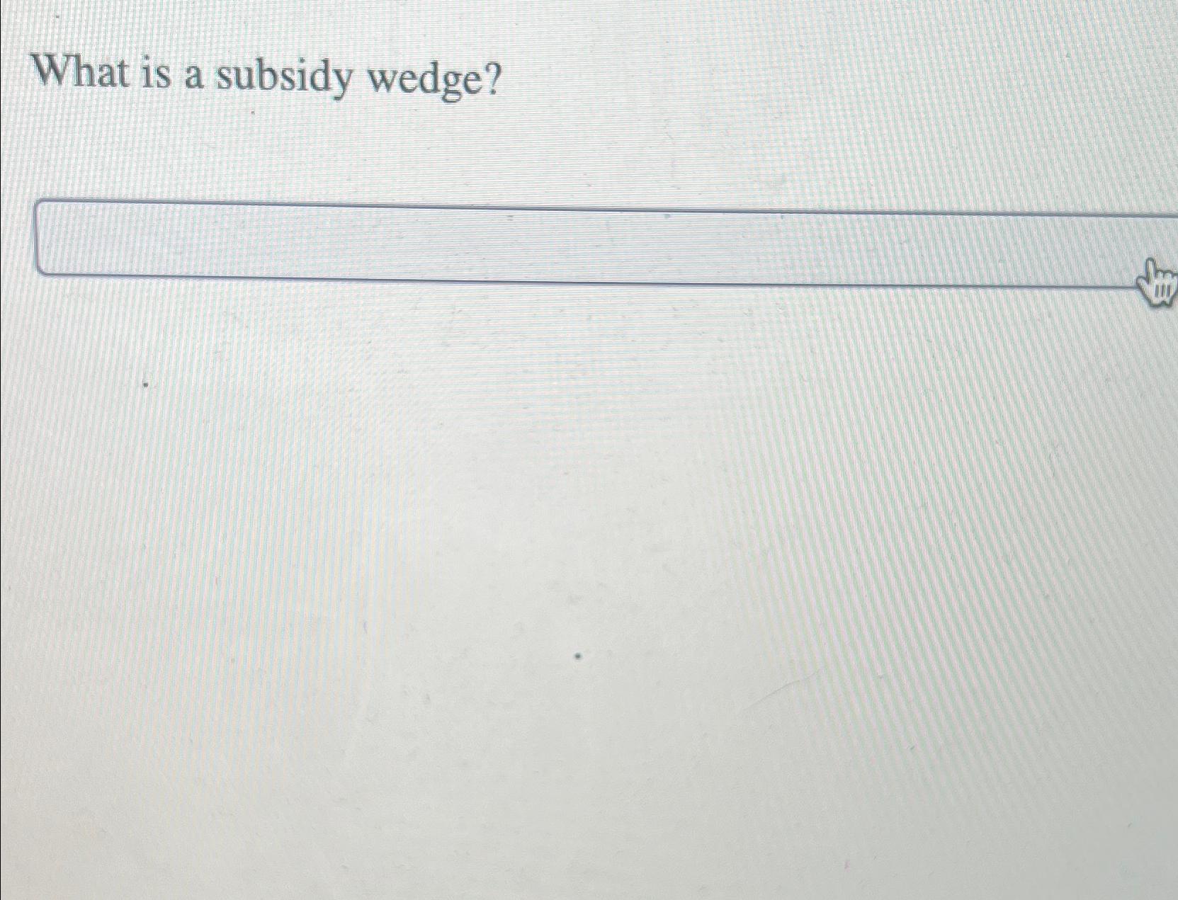 Solved What is a subsidy wedge? | Chegg.com