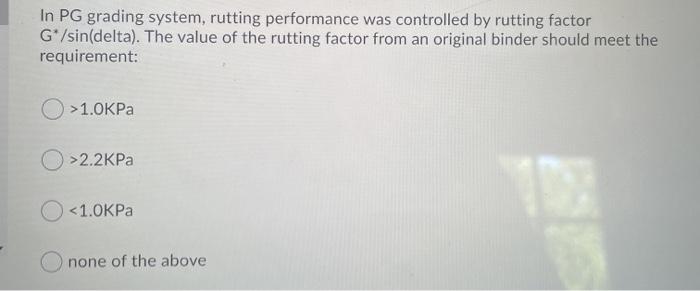 Solved In PG grading system, rutting performance was | Chegg.com