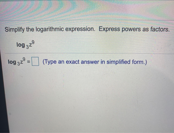 Solved simplify the logarithmic expression. Express powers | Chegg.com