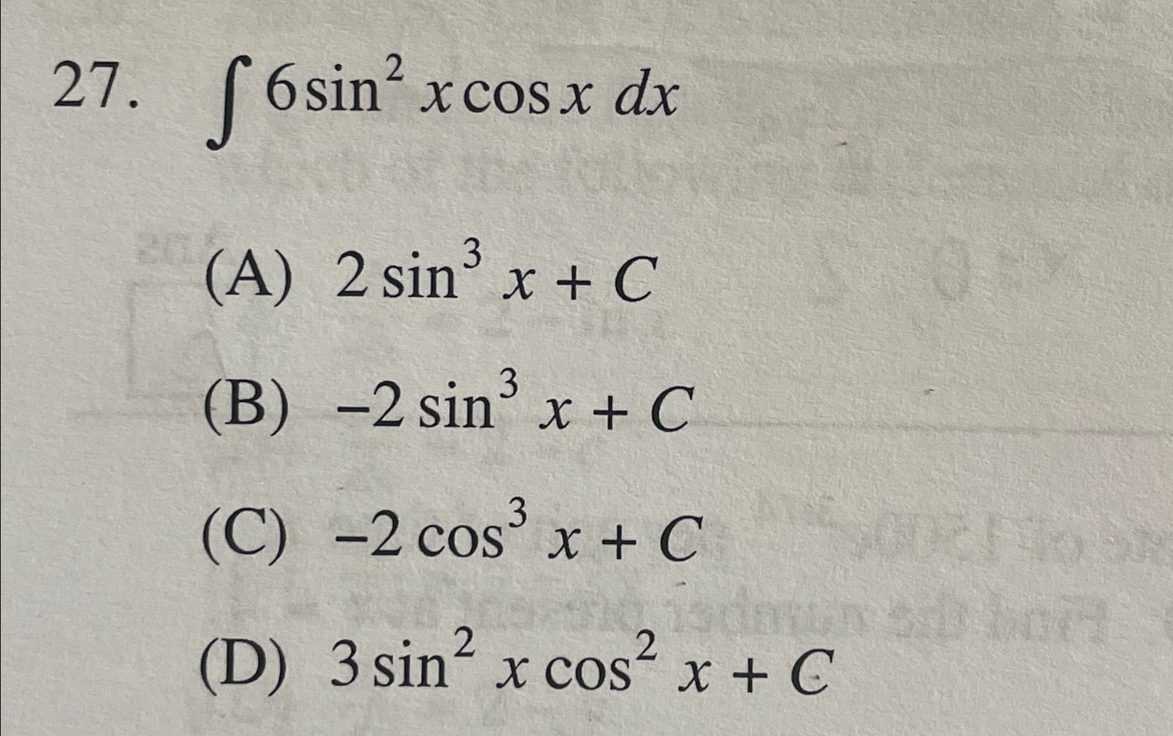 Solved ∫﻿﻿6sin2xcosxdx(A) 2sin3x+C(B) -2sin3x+C(C) -2cos3x+C | Chegg.com