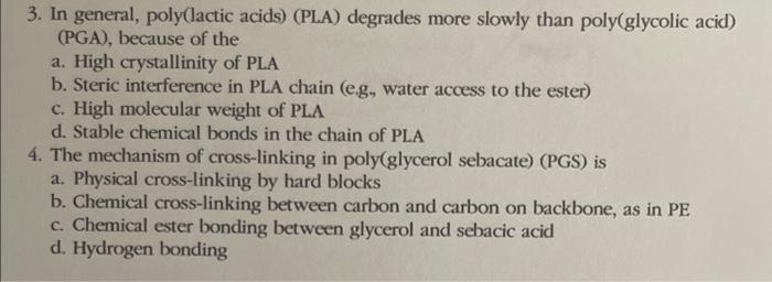 Solved 3. In general, poly(lactic acids) (PLA) degrades more | Chegg.com