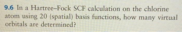 Solved 9.6 In a Hartree-Fock SCF calculation on the chlorine | Chegg.com