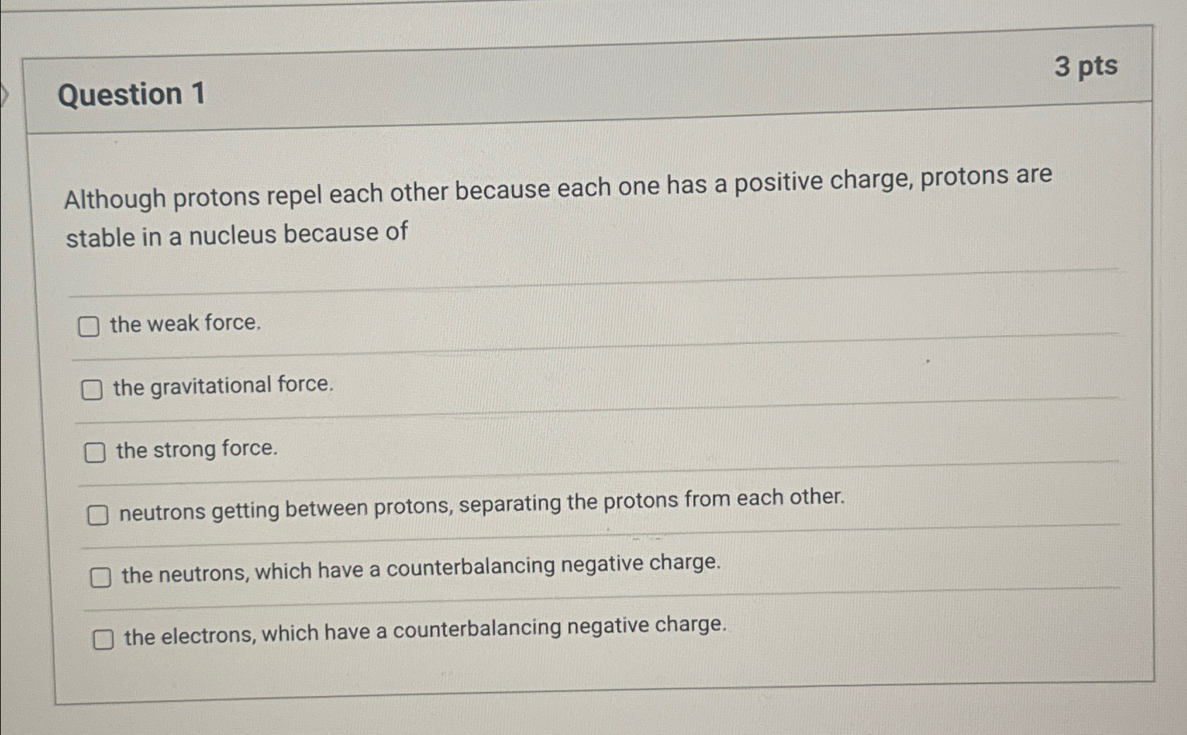 Solved Question 13 ﻿ptsAlthough protons repel each other | Chegg.com