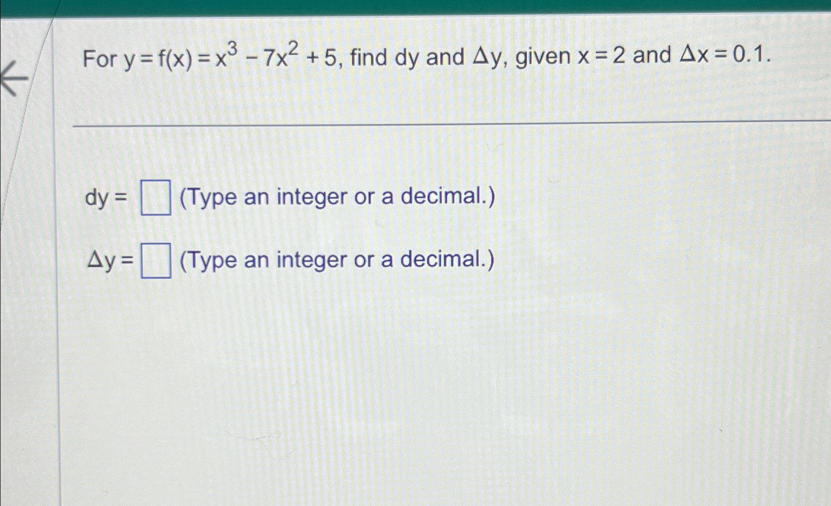 Solved For y=f(x)=x3-7x2+5, ﻿find dy ﻿and Δy, ﻿given x=2 | Chegg.com