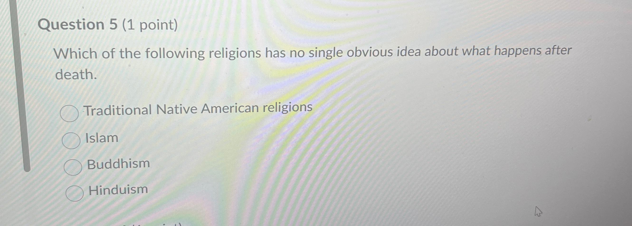 Solved Question 5 (1 ﻿point)Which of the following religions | Chegg.com