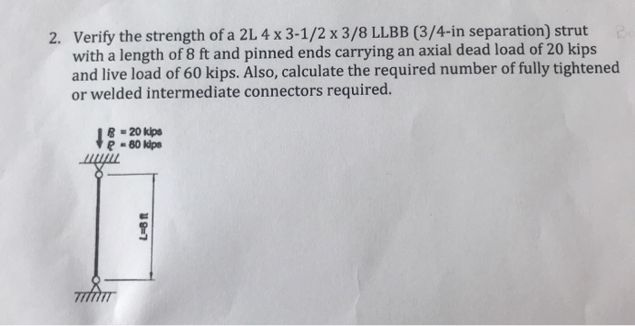 Solved 2. Verify the strength of a 2L 4 x 3-1/2 x 3/8 LLBB | Chegg.com