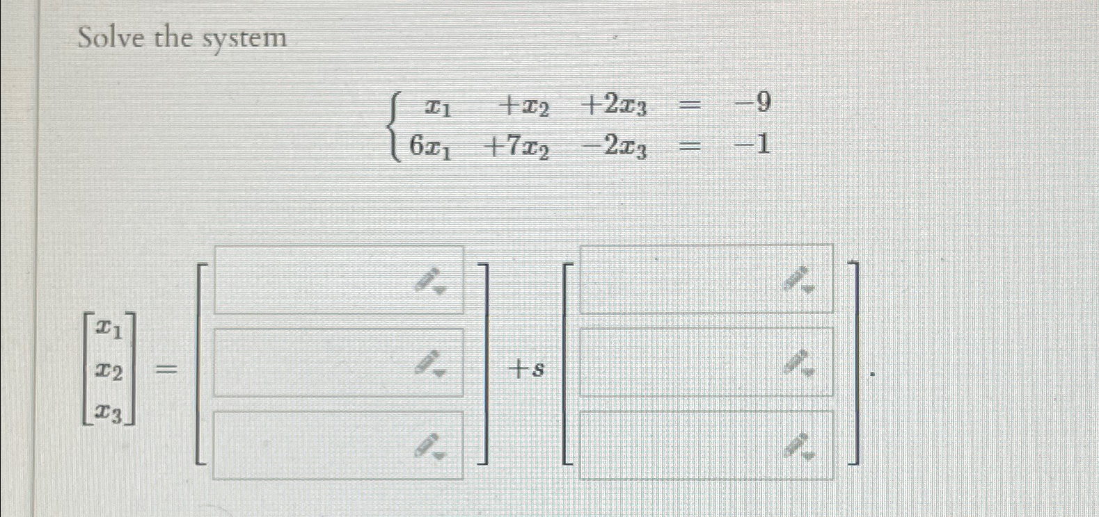 Solved Solve the systemx1+x2+2x3=-96x1+7x2-2x3=-1 | Chegg.com
