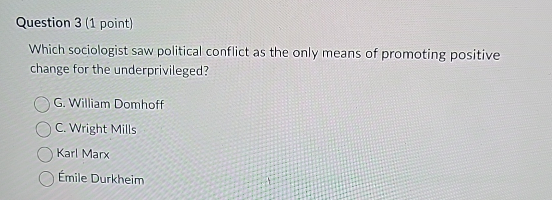 Solved Question 3 (1 ﻿point)Which sociologist saw political | Chegg.com