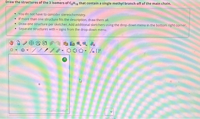 Solved Draw the structures of the 3 isomers of C8H18 that | Chegg.com