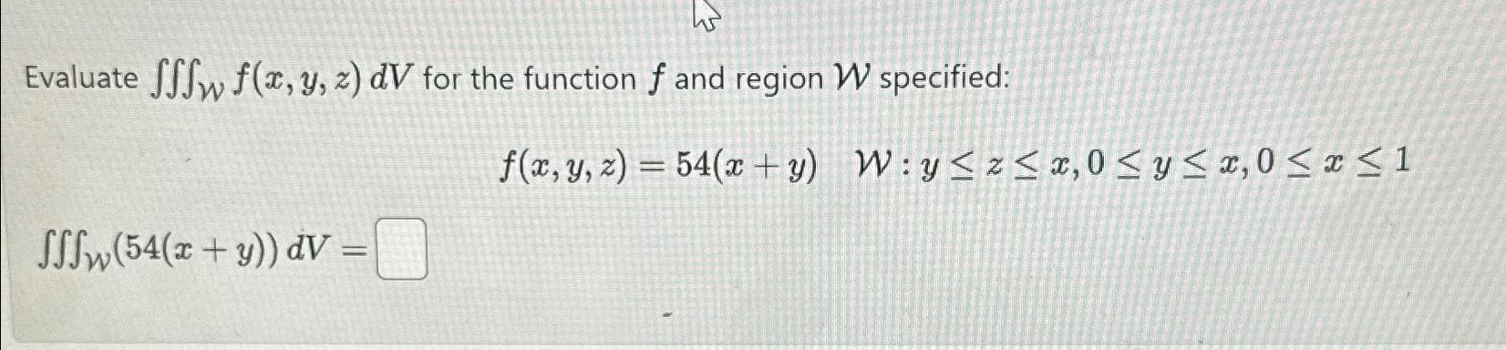 Solved Evaluate ∭Wf(x,y,z)dV ﻿for the function f ﻿and region | Chegg.com