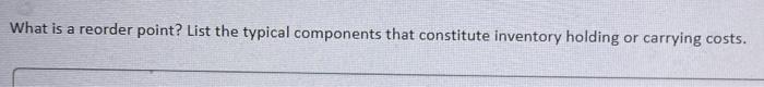 Solved What is a reorder point? List the typical components | Chegg.com