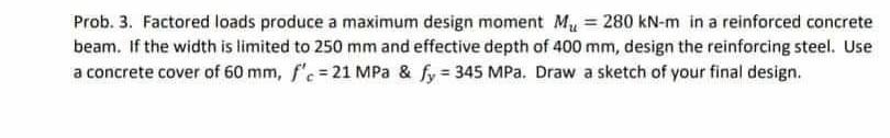 Solved Prob. 3. Factored loads produce a maximum design | Chegg.com