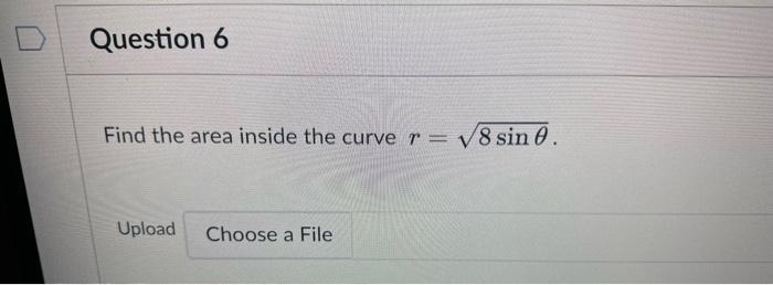 Solved Find the area inside the curve r=8sinθ. Upload | Chegg.com
