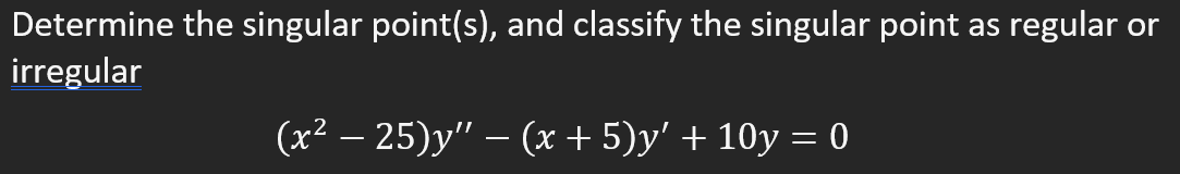 Solved Determine the singular point(s), ﻿and classify the | Chegg.com