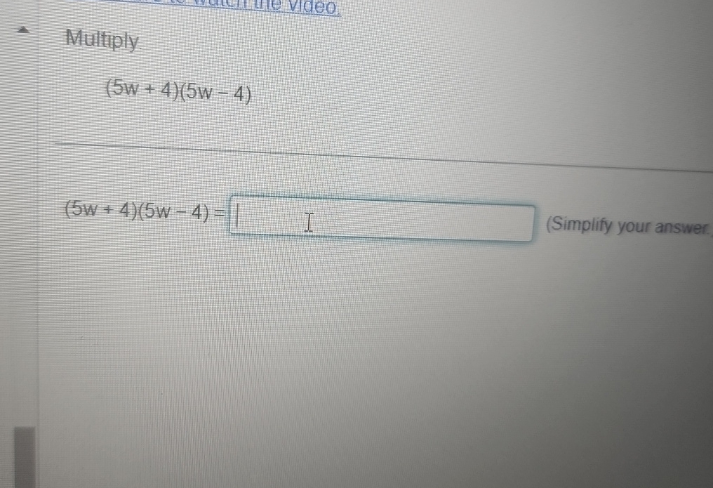 Solved Multiply.(5w+4)(5w-4)(5w+4)(5w-4)=(Simplify your | Chegg.com