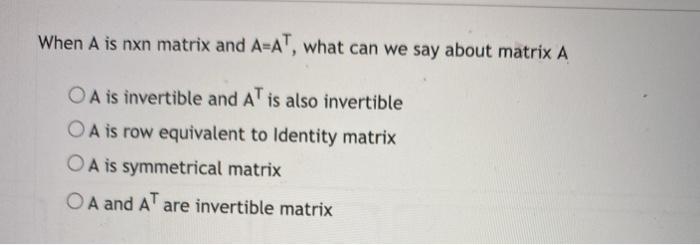 Solved When A is nxn matrix and A-AT, what can we say about | Chegg.com