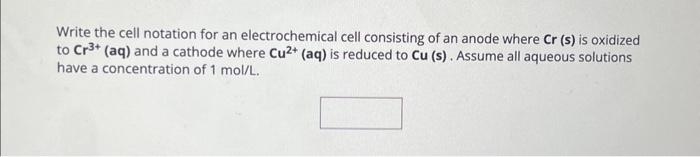 Solved Write the cell notation for an electrochemical cell | Chegg.com
