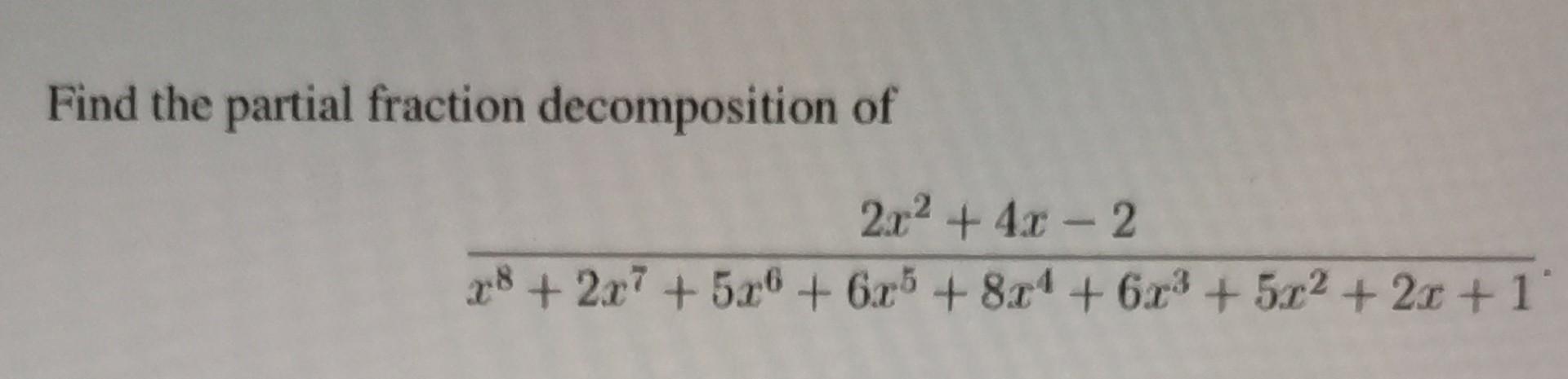 Solved Find the partial fraction decomposition of 2x2 + 4x - | Chegg.com