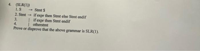 Solved 4. (SLR(1)) 1. S 1 Stmt S 2. Stmt 3. if expr then | Chegg.com