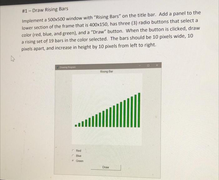 Solved #1 - Draw Rising Bars Implement a 500×500 window with | Chegg.com