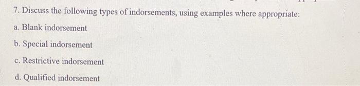 Solved 7. Discuss the following types of indorsements, using | Chegg.com