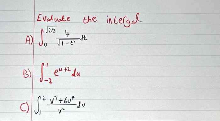 Solved Evaluate the intergal A) ∫02/21−t24dt B) ∫−21eu+2du | Chegg.com