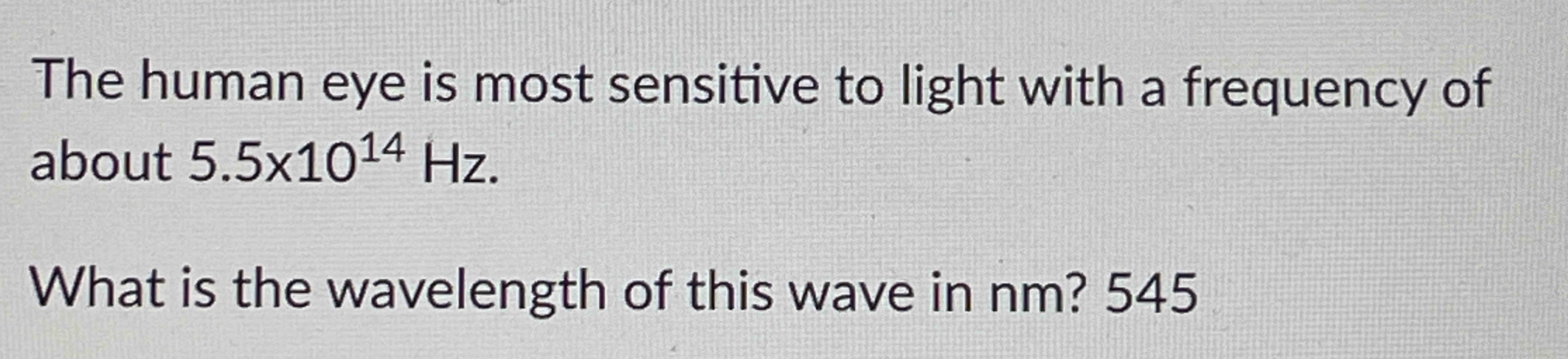 Solved The human eye is ﻿most sensitive to ﻿light with a | Chegg.com