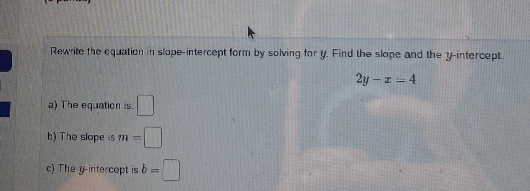 Solved Rewrite the equation in slope-intercept form by | Chegg.com