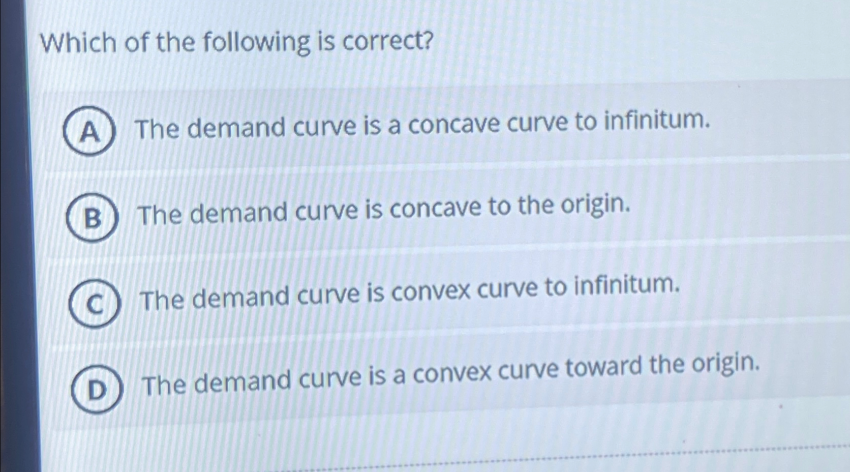 Solved Which of the following is correct?The demand curve is | Chegg.com