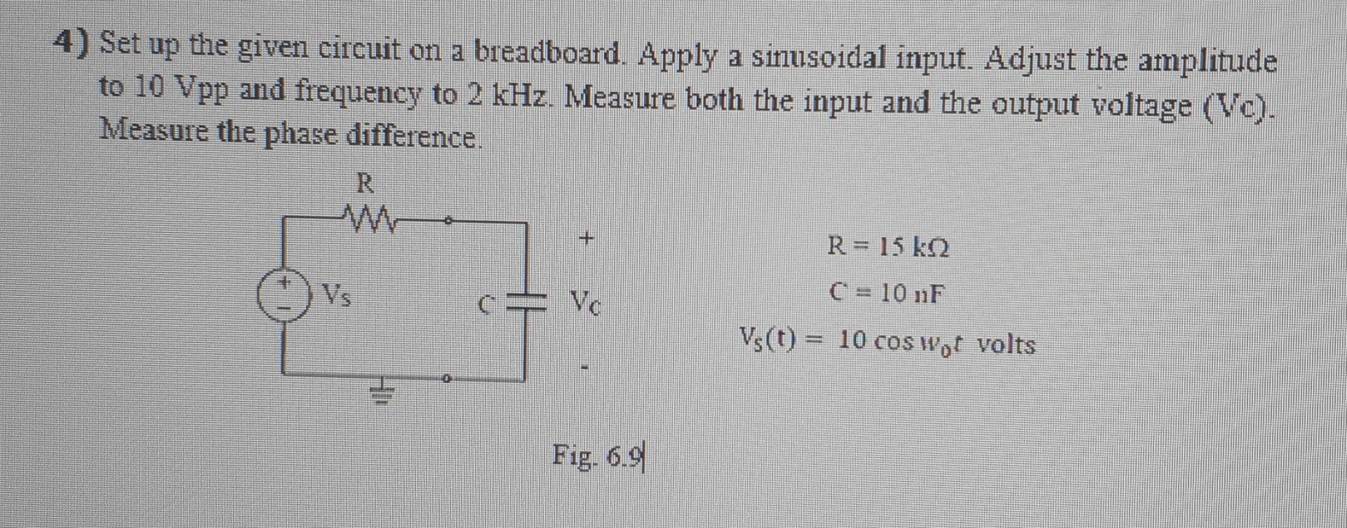 Solved 4) Set up the given circuit on a breadboard. Apply a | Chegg.com