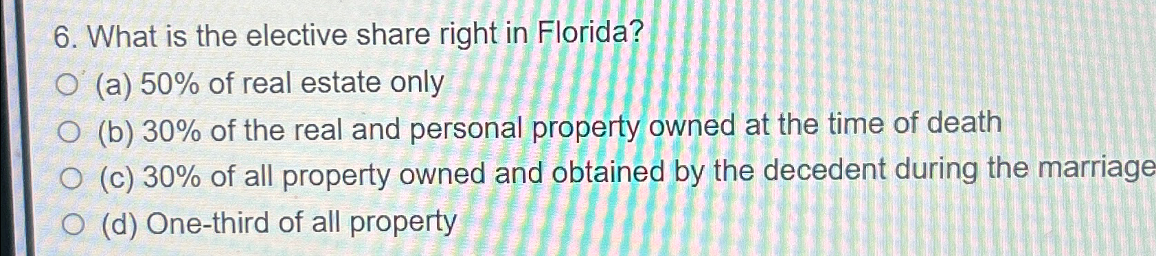 Solved What is the elective share right in Florida?(a) 50% | Chegg.com
