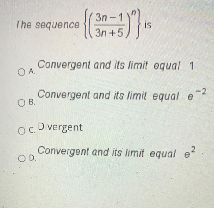 Solved The sequence 3n-1 3n+5 )] is Convergent and its limit | Chegg.com