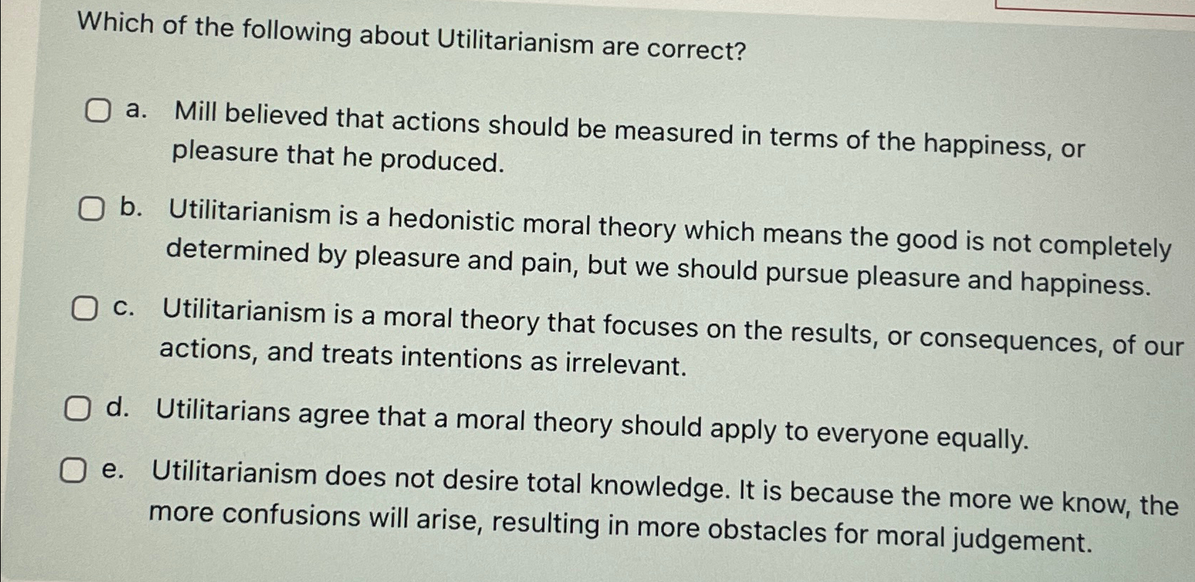 Solved Which of the following about Utilitarianism are | Chegg.com