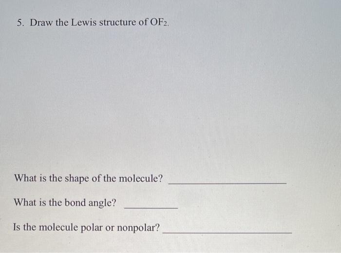 Solved 5. Draw the Lewis structure of OF2. What is the shape | Chegg.com