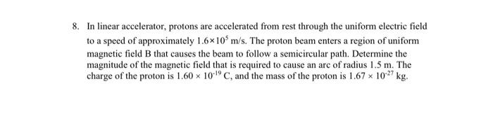 Solved 8. In linear accelerator, protons are accelerated | Chegg.com