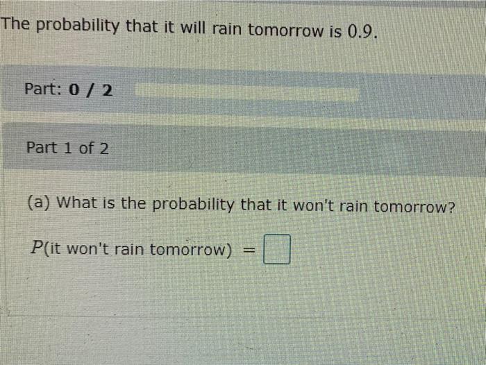 Solved The probability that it will rain tomorrow is 0.9. | Chegg.com