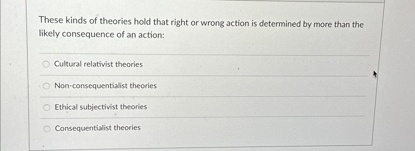 Solved These kinds of theories hold that right or wrong | Chegg.com