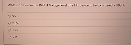 What is the minimum INPUT Voltage level of a TTL | Chegg.com