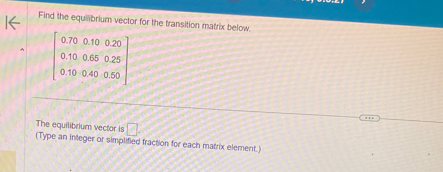 Solved Find the equilibrium vector for the transition matrix | Chegg.com