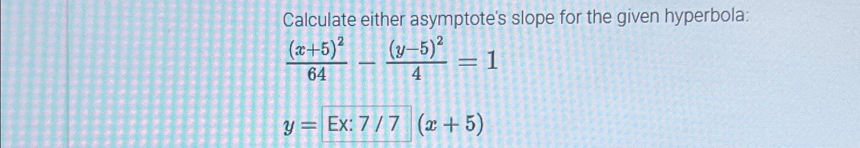 Solved Calculate either asymptote's slope for the given | Chegg.com