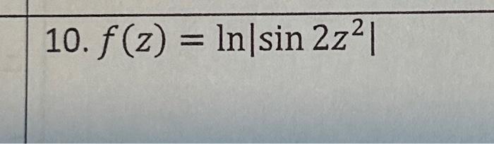 Solved f(z)=ln∣∣sin2z2∣∣ | Chegg.com