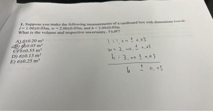 Solved 1. Suppose you make the following measurements of a | Chegg.com
